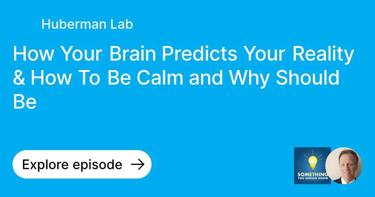 Episode: How Your Brain Predicts Your Reality & How To Be Calm and Why ...