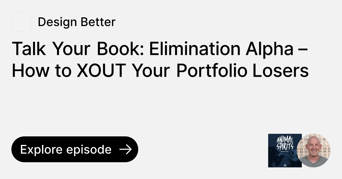 Talk Your Book: Elimination Alpha – How to XOUT Your Portfolio Losers