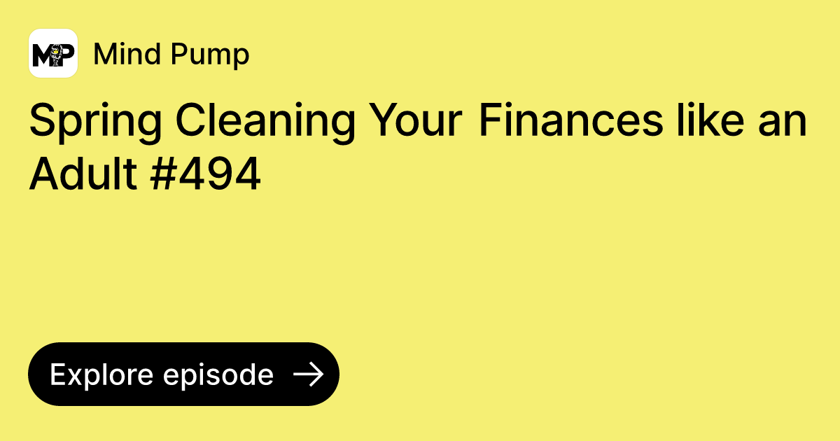 Episode: Spring Cleaning Your Finances like an Adult #494 | Ask Mind Pump