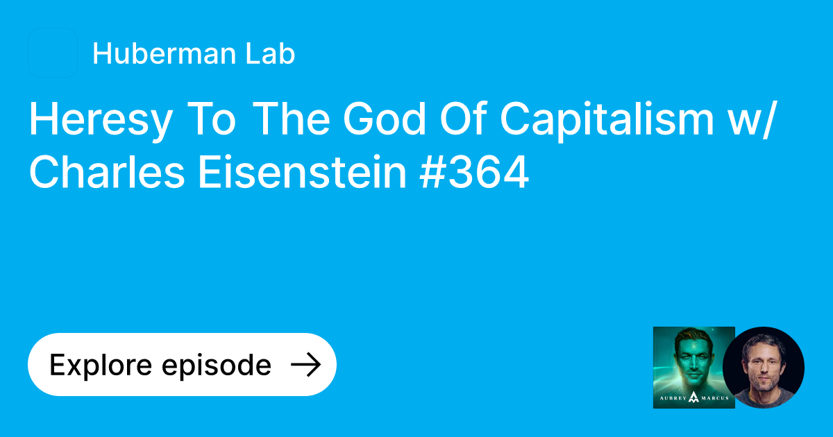 Heresy To The God Of Capitalism w/ Charles Eisenstein #364
