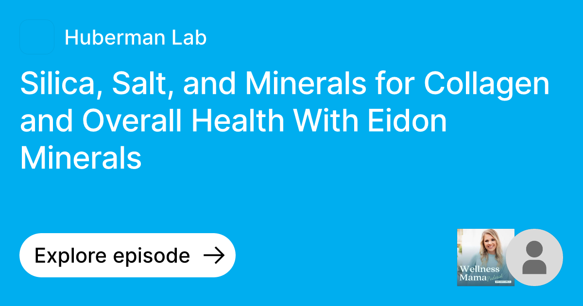 Episode: Silica, Salt, and Minerals for Collagen and Overall Health With Eidon Minerals | Ask ...