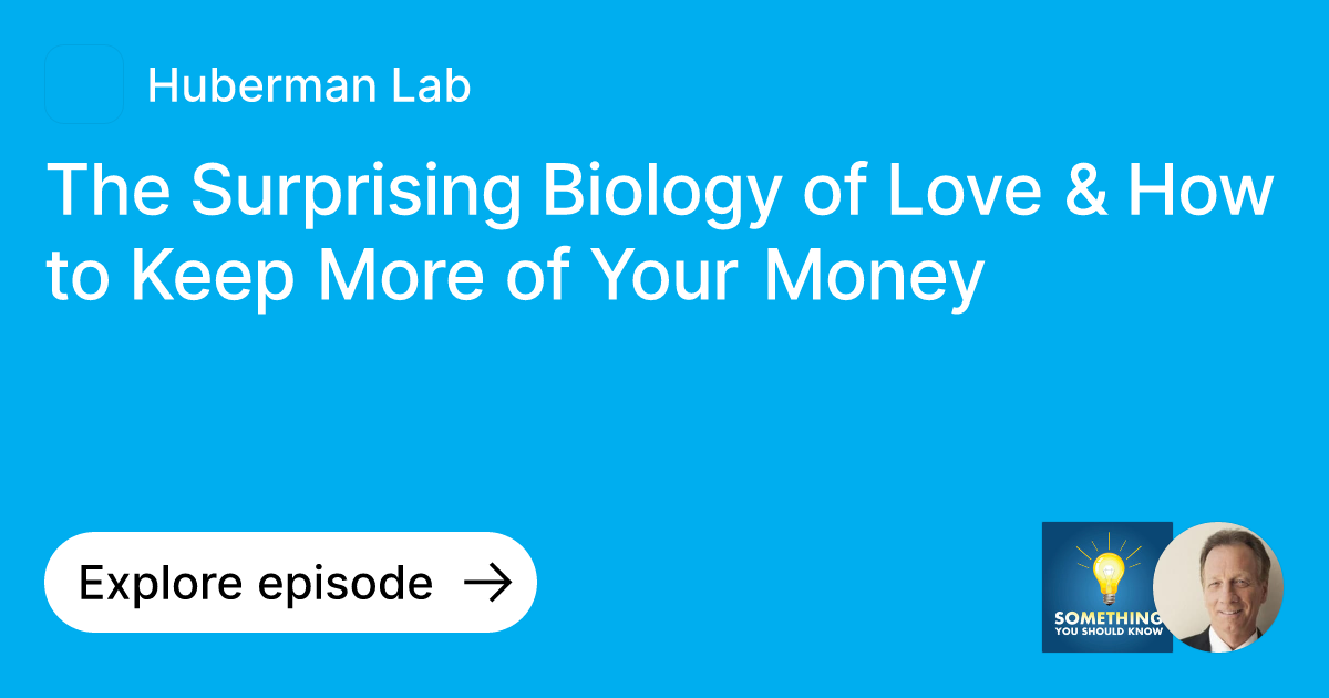 Episode: The Surprising Biology of Love & How to Keep More of Your ...