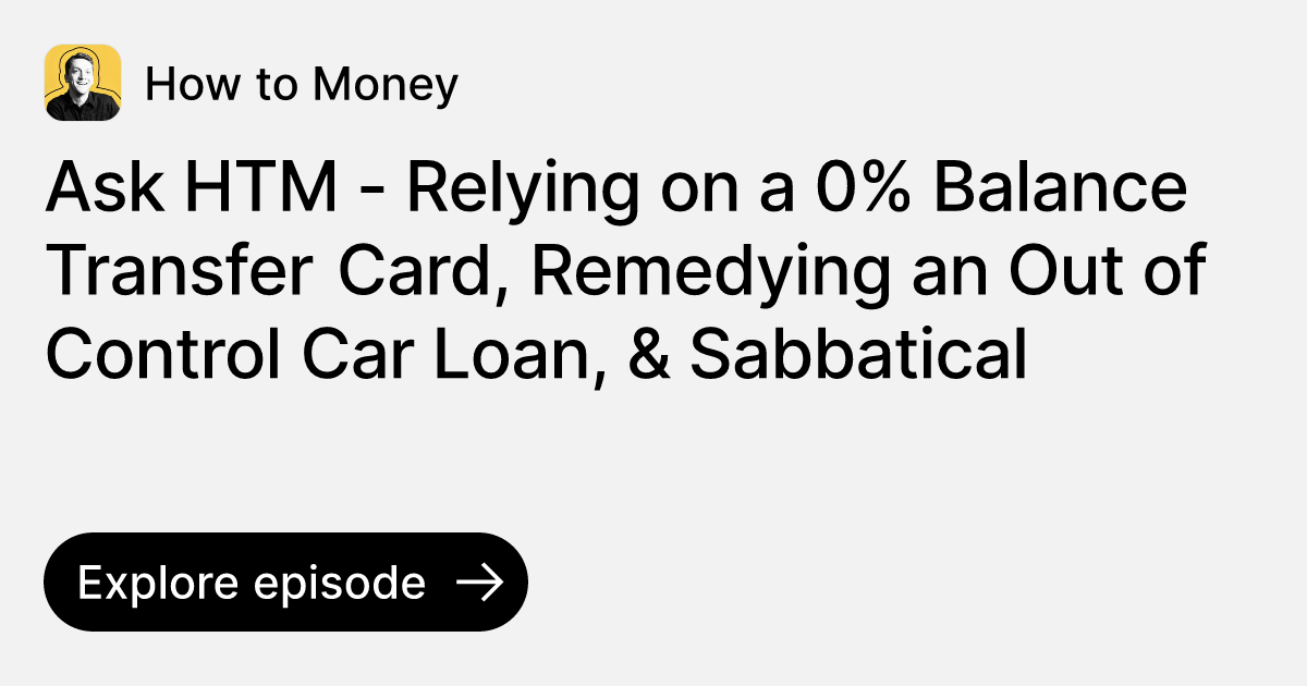 Ask HTM - Relying on a 0% Balance Transfer Card, Remedying an Out of ...
