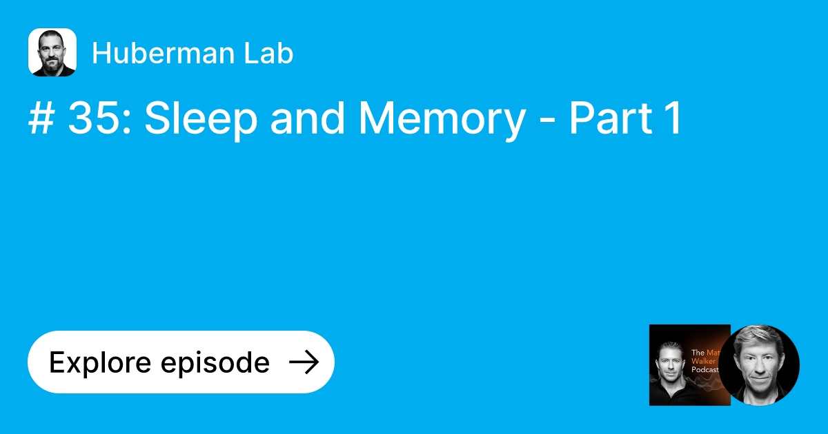 Episode: # 35: Sleep and Memory - Part 1 | Ask Huberman Lab