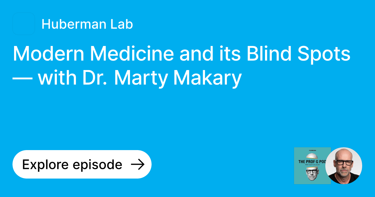 Episode: Modern Medicine and its Blind Spots — with Dr. Marty Makary ...
