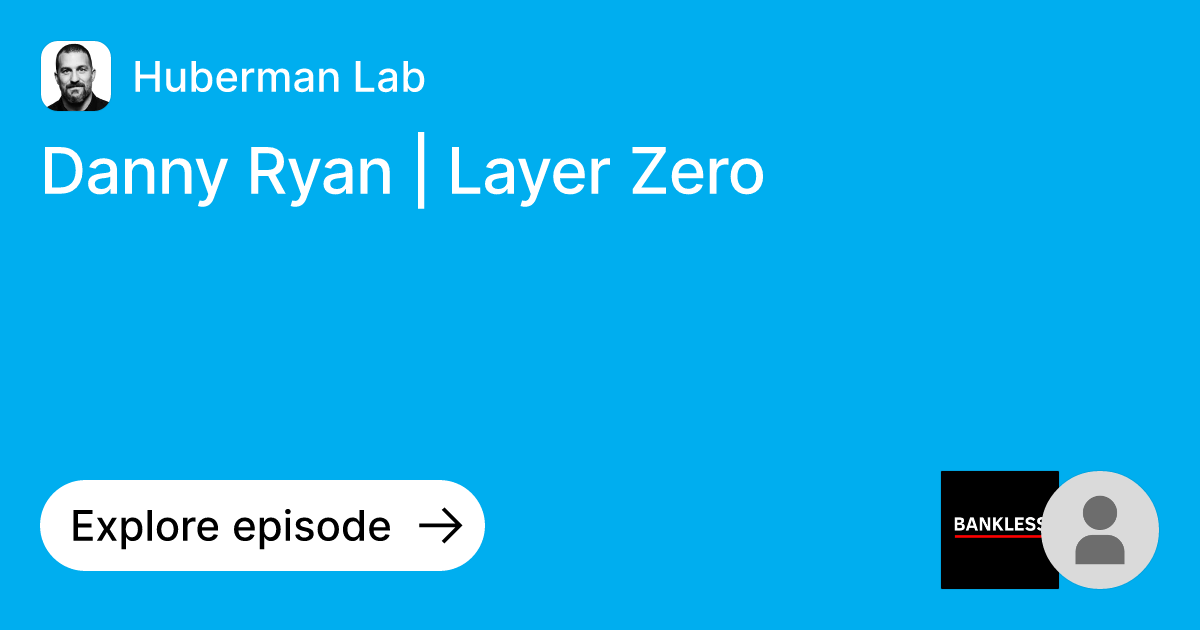 Episode: Danny Ryan | Layer Zero | Ask Huberman Lab