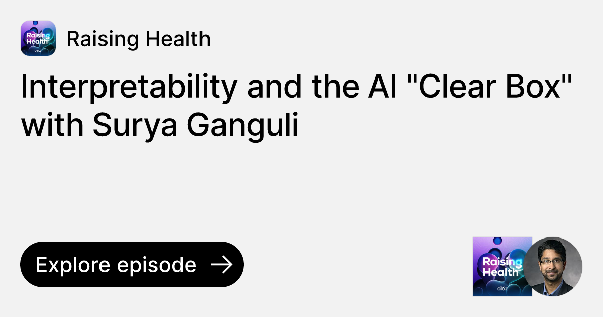 Episode: Interpretability and the AI "Clear Box" with Surya Ganguli | Ask Raising Health