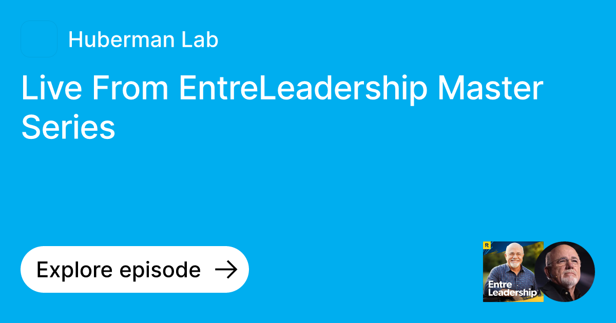 Episode: Live From EntreLeadership Master Series | Ask Huberman Lab