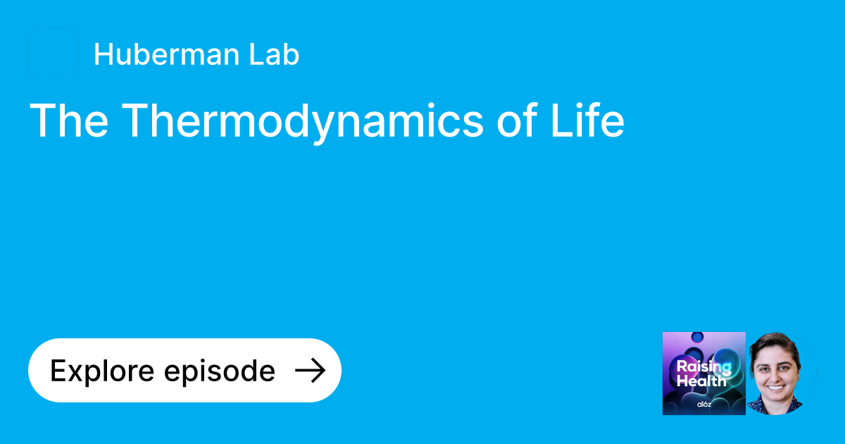 Episode: The Thermodynamics of Life | Ask Huberman Lab