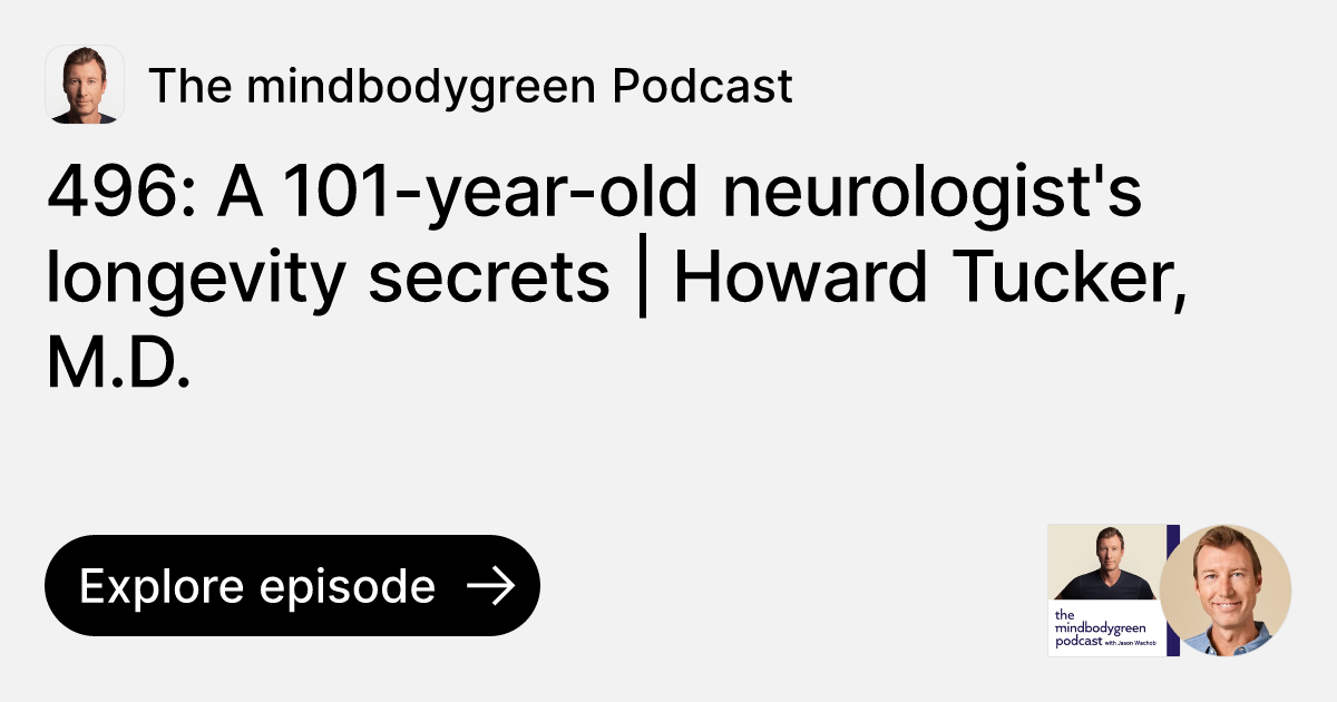 496: A 101-year-old neurologist's longevity secrets | Howard Tucker, M.D.