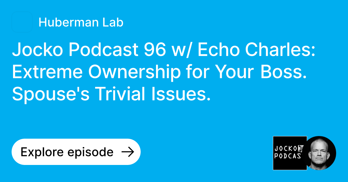 Episode: Jocko Podcast 96 w/ Echo Charles: Extreme Ownership for Your Boss. Spouse's Trivial ...