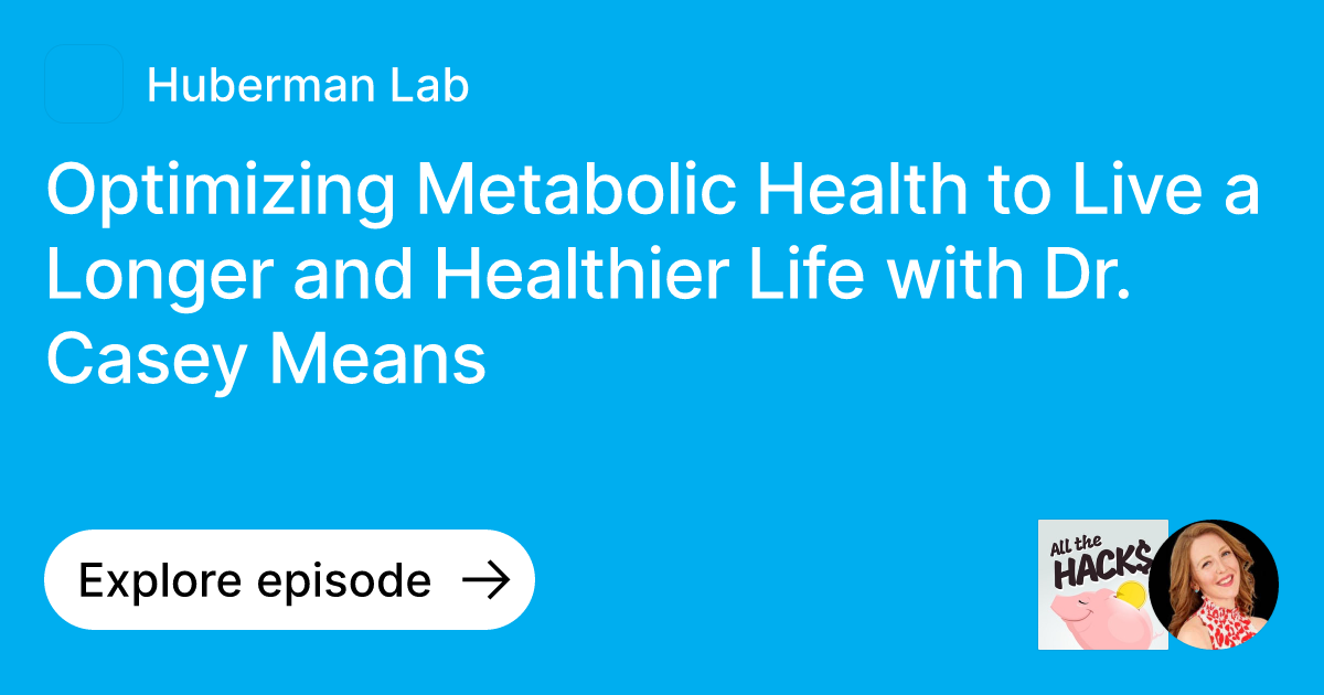 Episode: Optimizing Metabolic Health to Live a Longer and Healthier Life with Dr. Casey Means ...