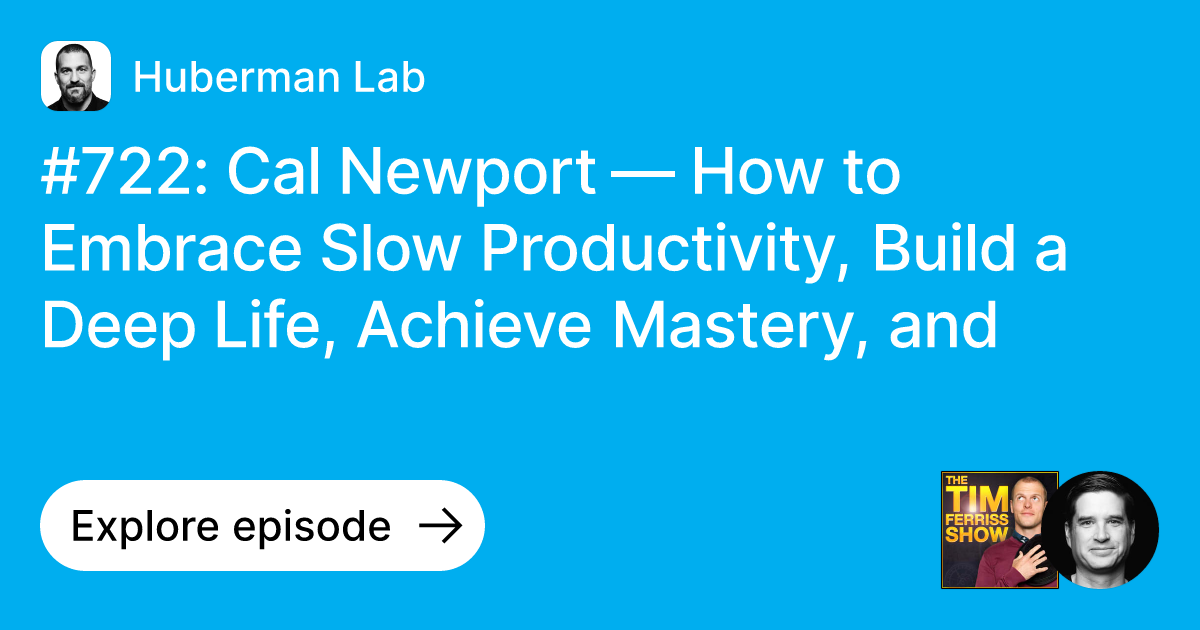 Episode: #722: Cal Newport — How to Embrace Slow Productivity, Build a ...
