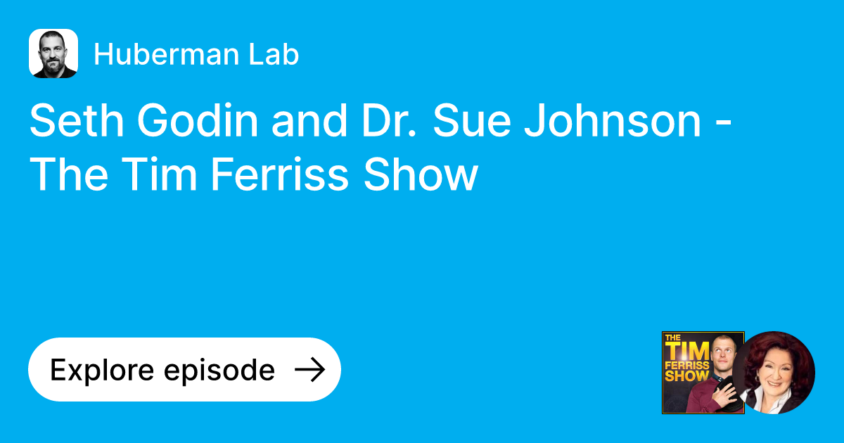 Episode: Seth Godin and Dr. Sue Johnson - The Tim Ferriss Show | Ask ...