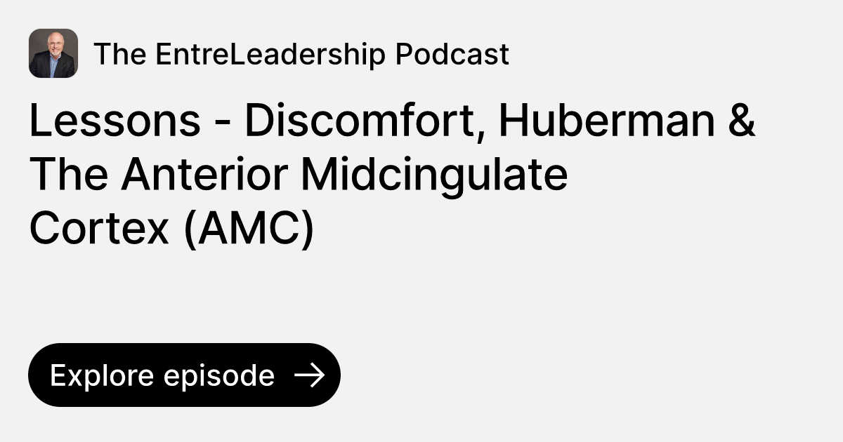 Lessons - Discomfort, Huberman & The Anterior Midcingulate Cortex (AMC)