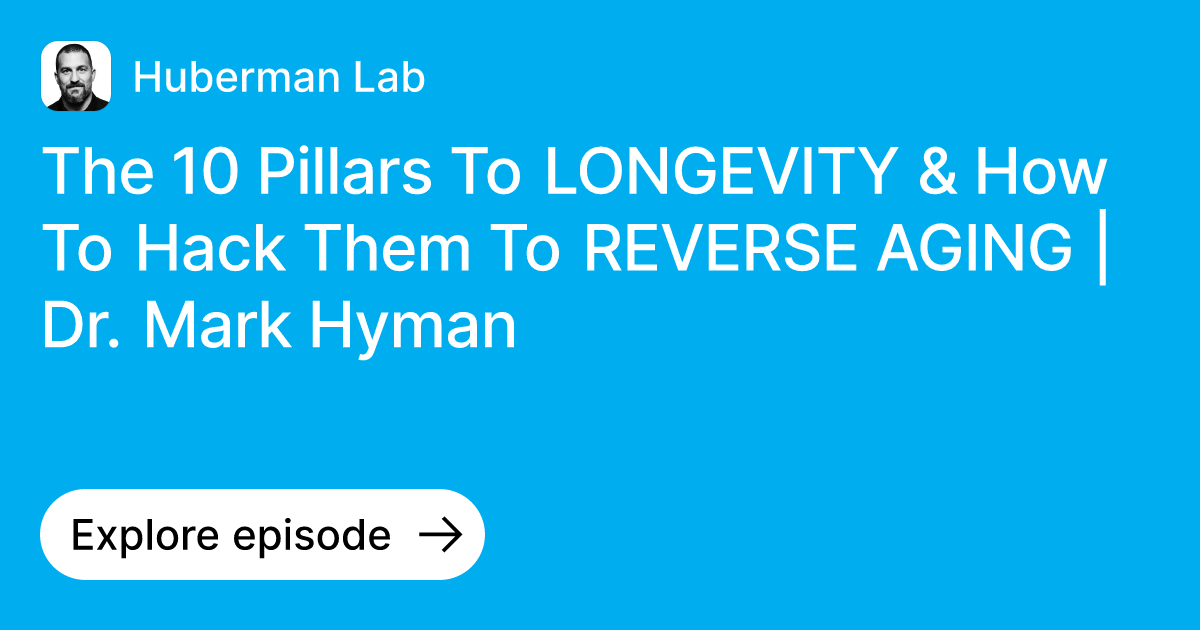 Episode: The 10 Pillars To LONGEVITY & How To Hack Them To REVERSE ...