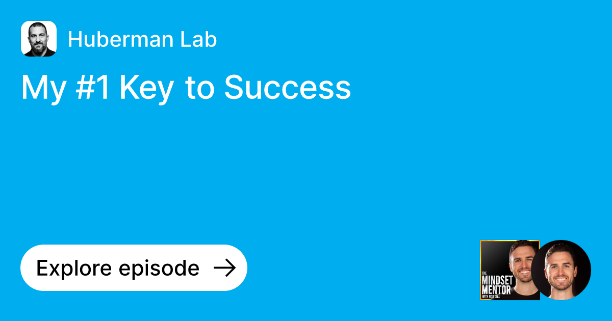 Episode: My #1 Key to Success | Ask Huberman Lab