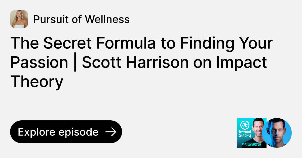 Episode: The Secret Formula to Finding Your Passion | Scott Harrison on Impact Theory | Ask ...