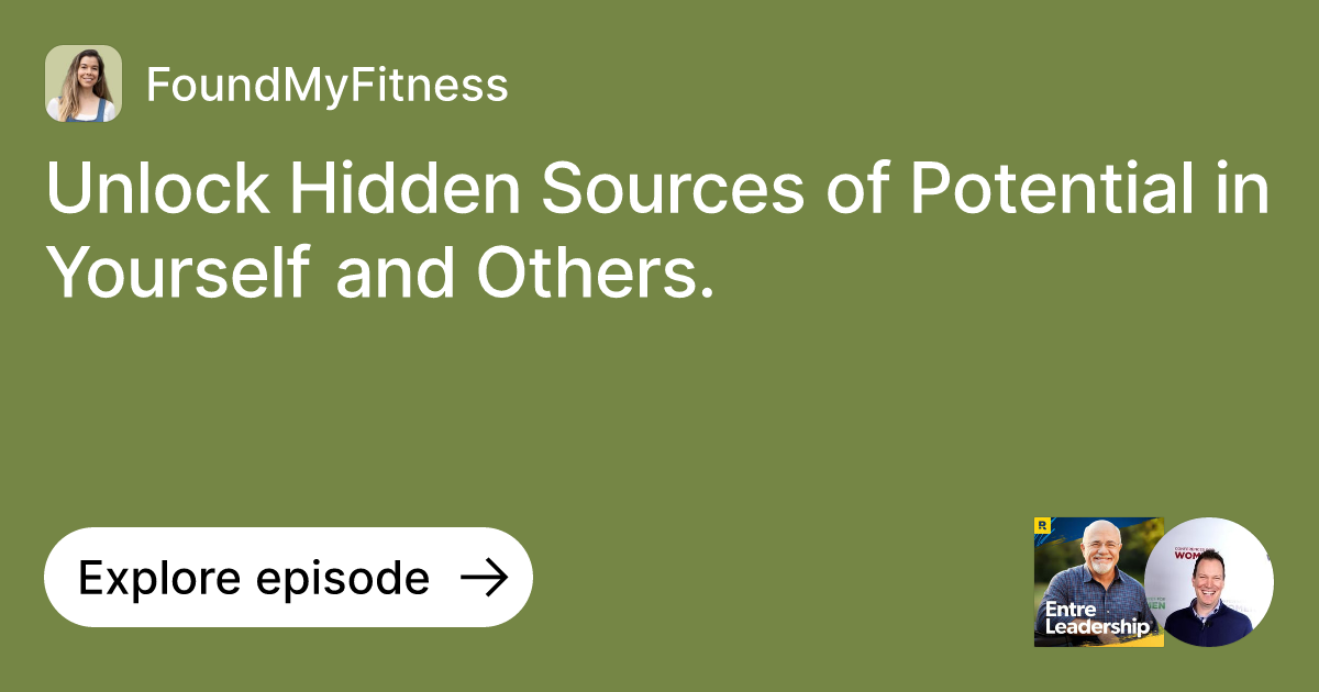 Episode: Unlock Hidden Sources of Potential in Yourself and Others ...