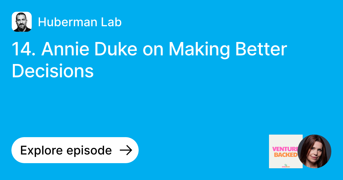 Episode: 14. Annie Duke on Making Better Decisions | Ask Huberman Lab