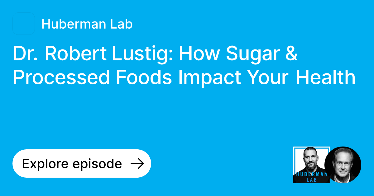 Episode: Dr. Robert Lustig: How Sugar & Processed Foods Impact Your ...