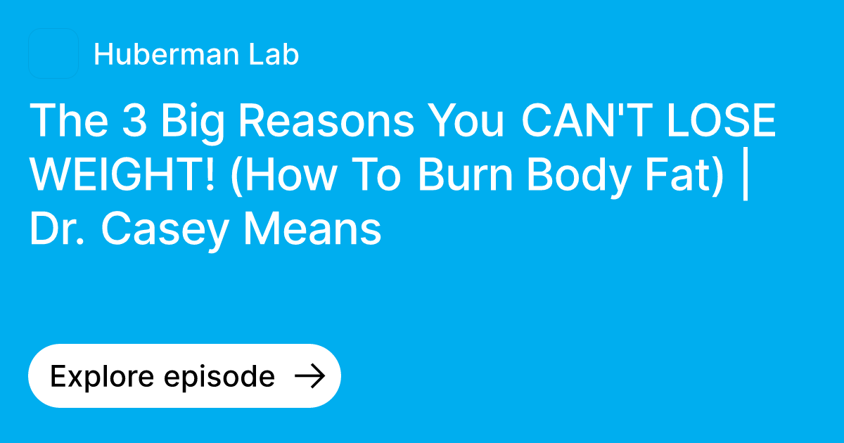 Episode: The 3 Big Reasons You CAN'T LOSE WEIGHT! (How To Burn Body Fat ...