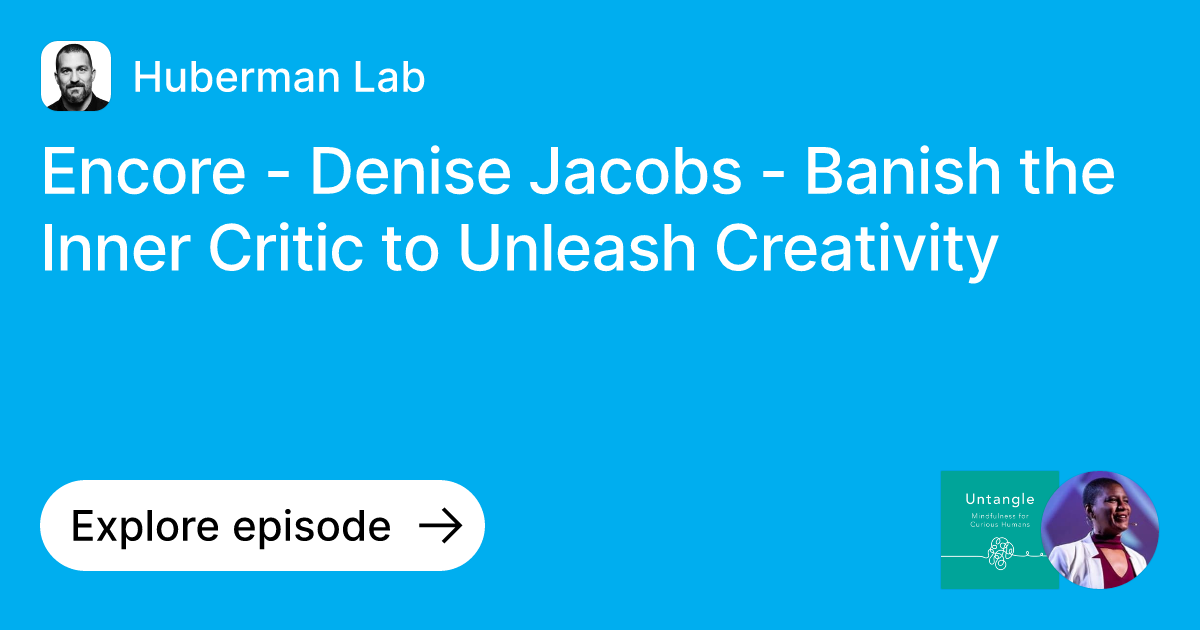 Episode: Encore - Denise Jacobs - Banish the Inner Critic to Unleash Creativity | Ask Huberman Lab