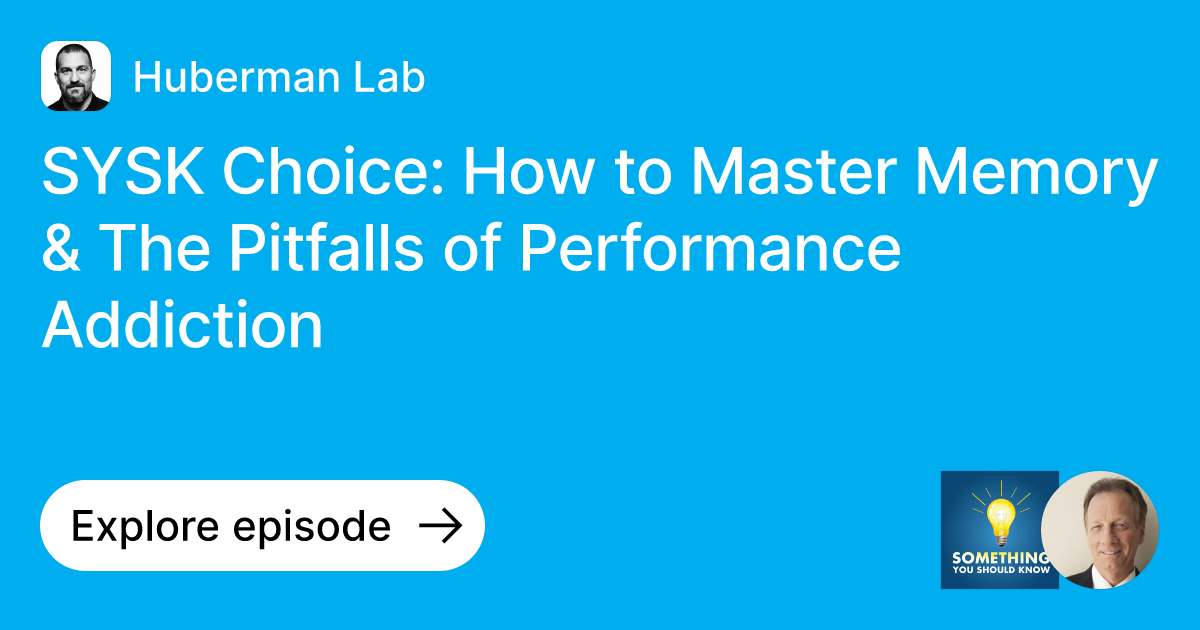 Episode: SYSK Choice: How to Master Memory & The Pitfalls of Performance Addiction | Ask ...