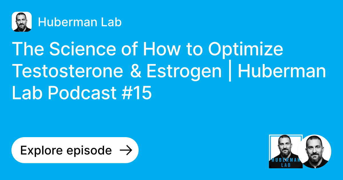 Episode: The Science of How to Optimize Testosterone & Estrogen ...