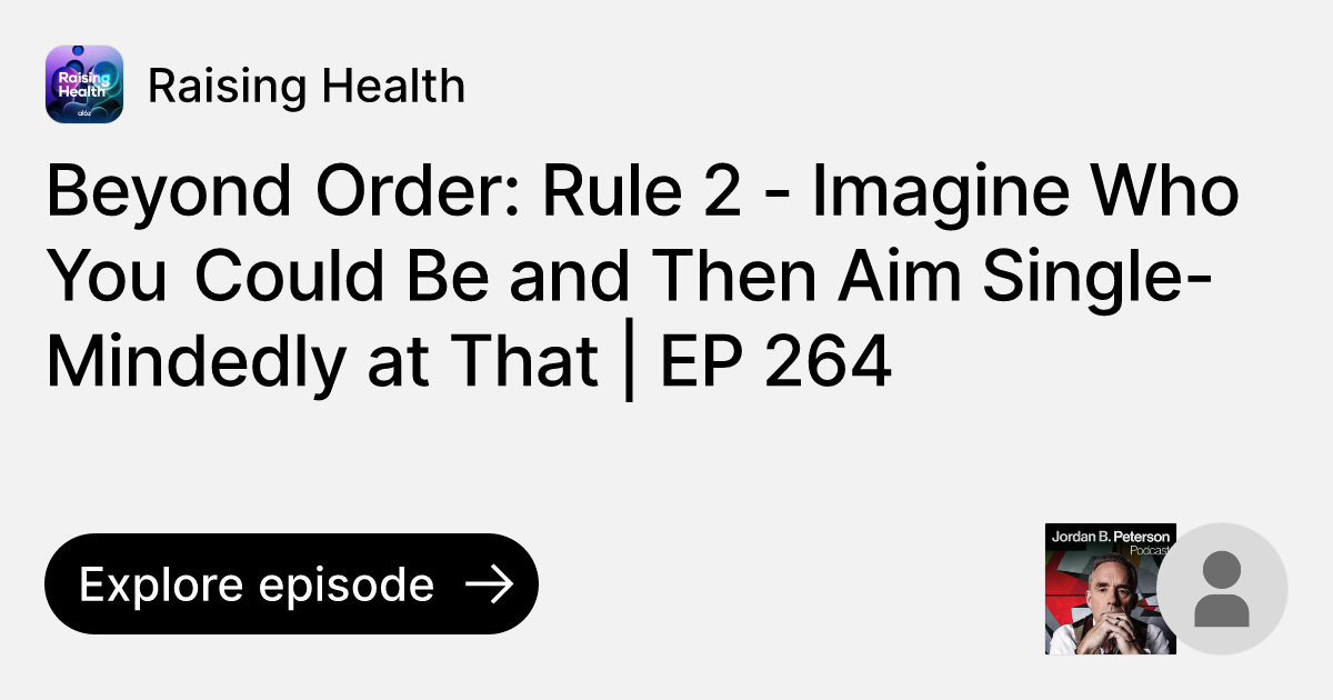 Episode: Beyond Order: Rule 2 - Imagine Who You Could Be and Then Aim Single-Mindedly at That ...
