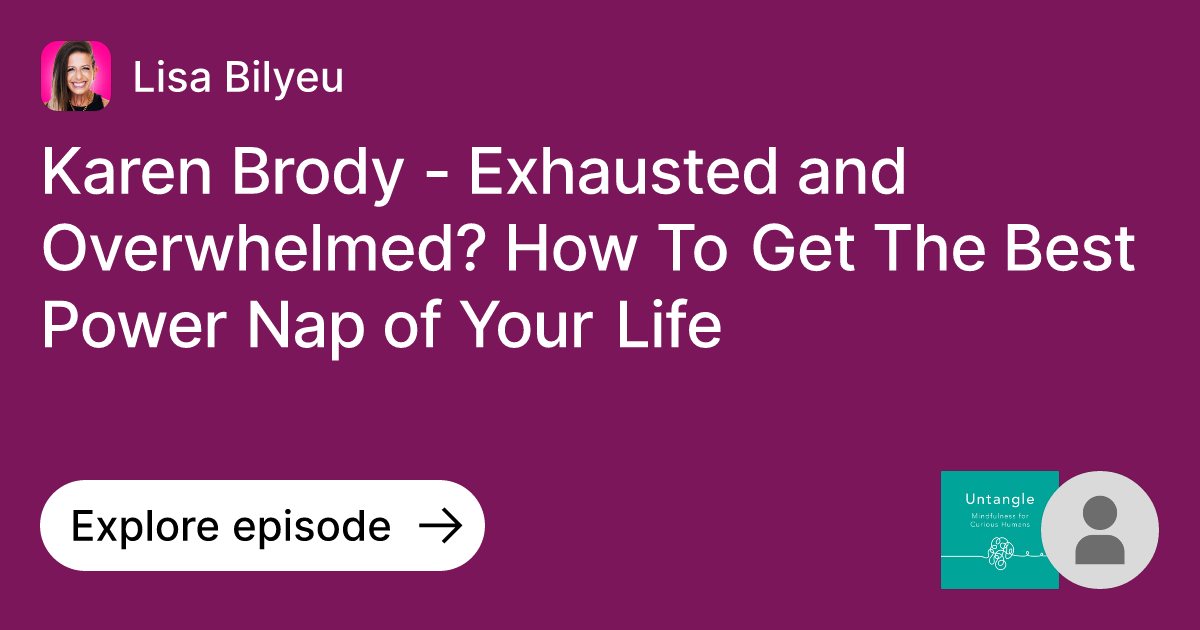 Episode: Karen Brody - Exhausted and Overwhelmed? How To Get The Best ...