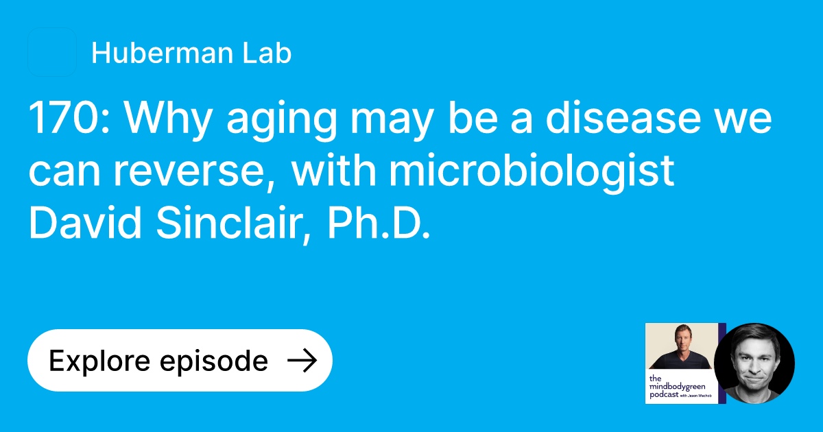 Episode: 170: Why aging may be a disease we can reverse, with ...