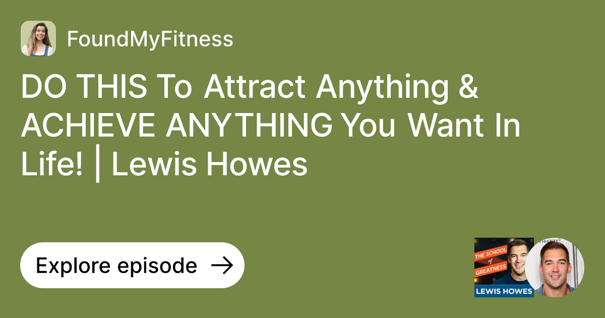 Episode: DO THIS To Attract Anything & ACHIEVE ANYTHING You Want In Life! | Lewis Howes | Ask ...