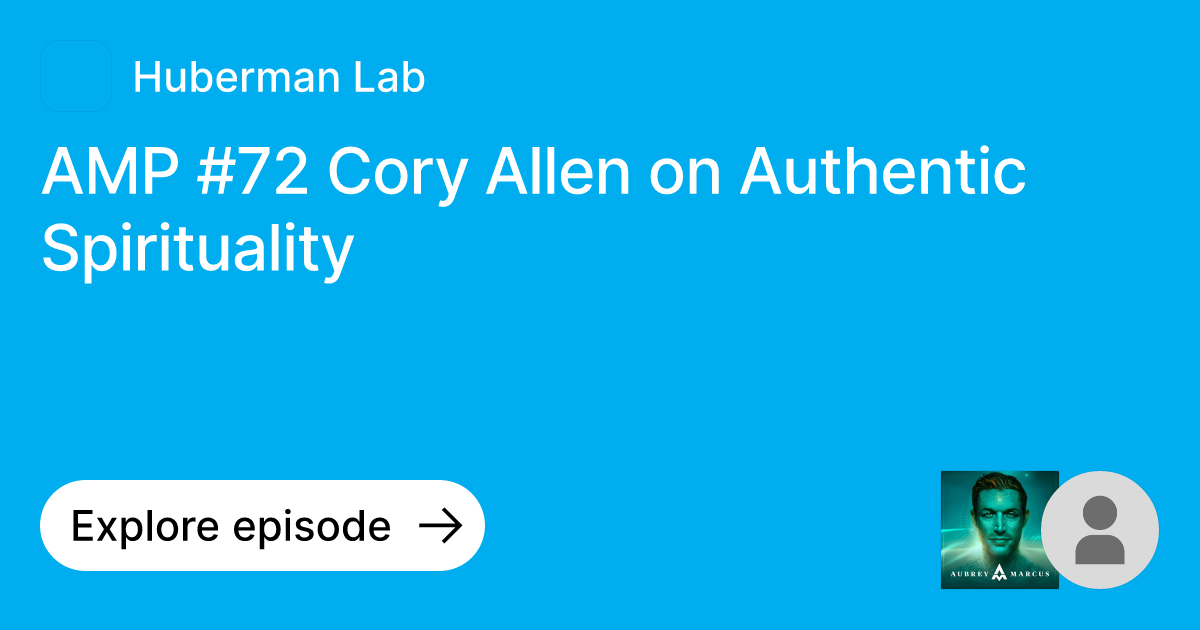 Episode: AMP #72 Cory Allen on Authentic Spirituality | Ask Huberman Lab