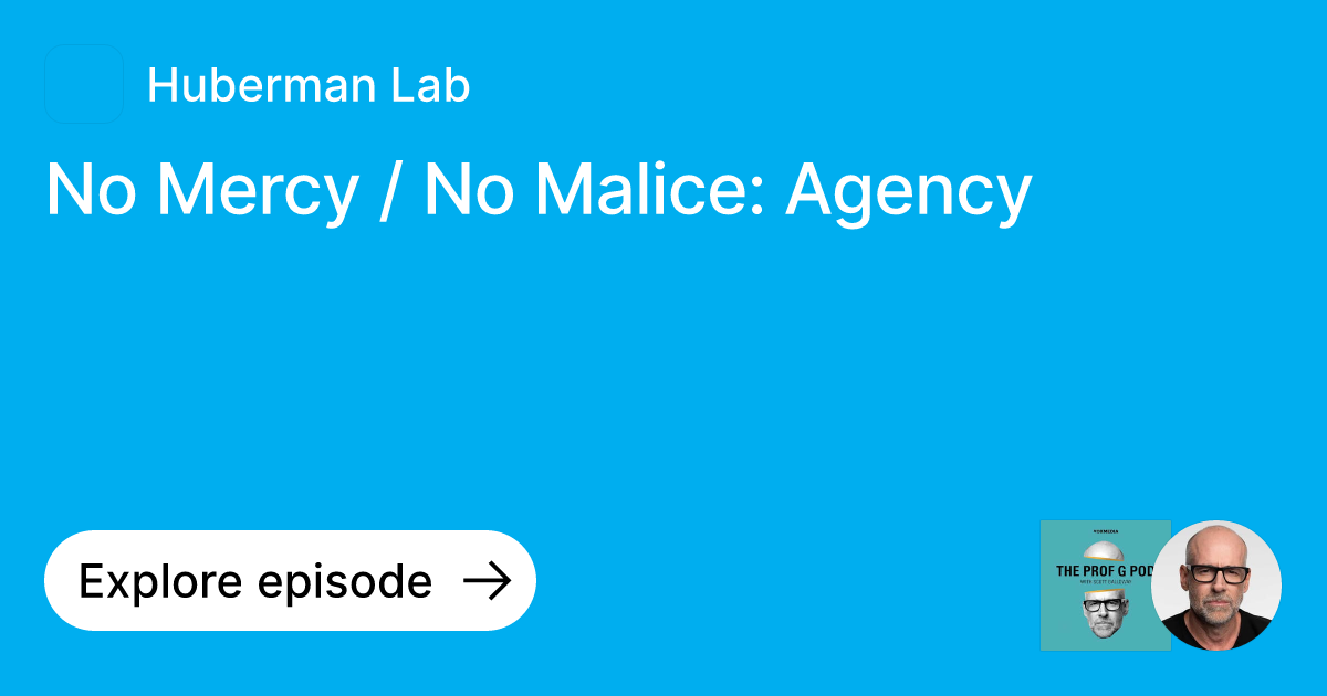 Episode: No Mercy / No Malice: Agency | Ask Huberman Lab