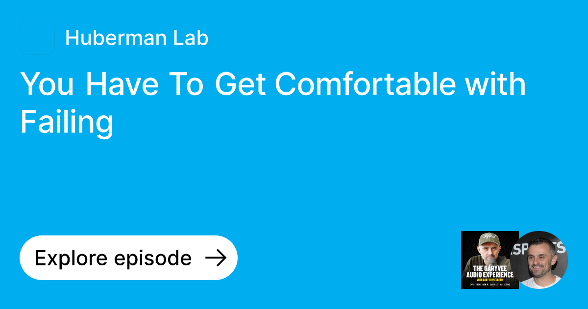 Episode: You Have To Get Comfortable with Failing | Ask Huberman Lab