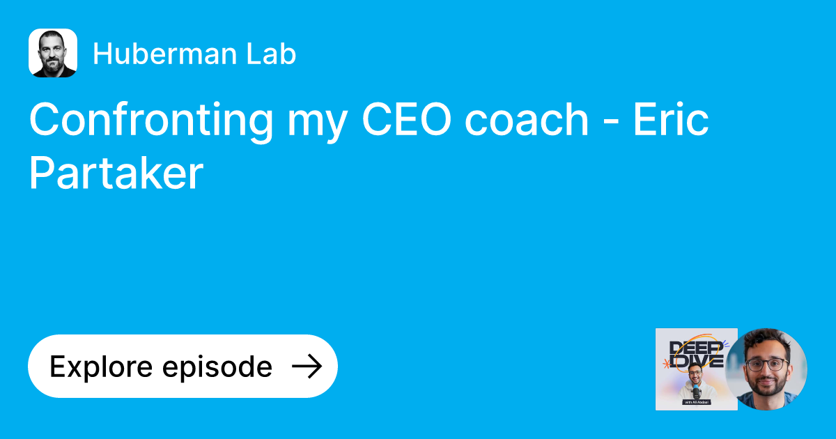 Episode: Confronting my CEO coach - Eric Partaker | Ask Huberman Lab