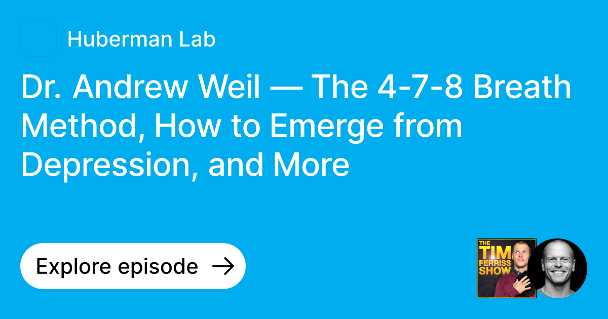 Episode: Dr. Andrew Weil — The 4-7-8 Breath Method, How to Emerge from ...