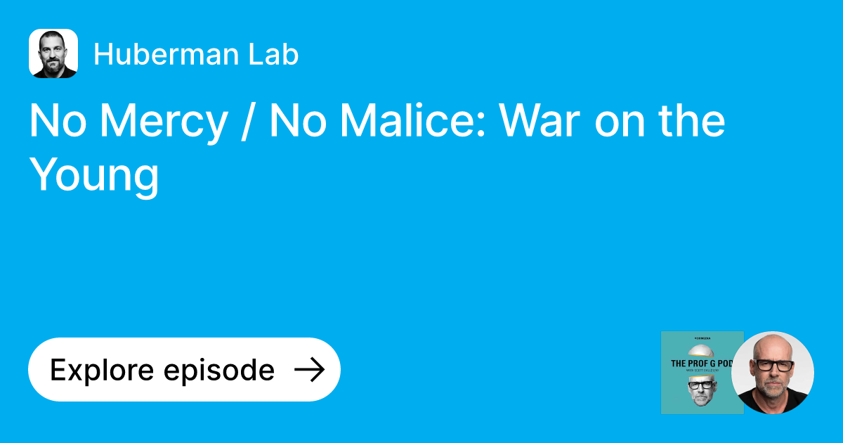 Episode: No Mercy / No Malice: War on the Young | Ask Huberman Lab