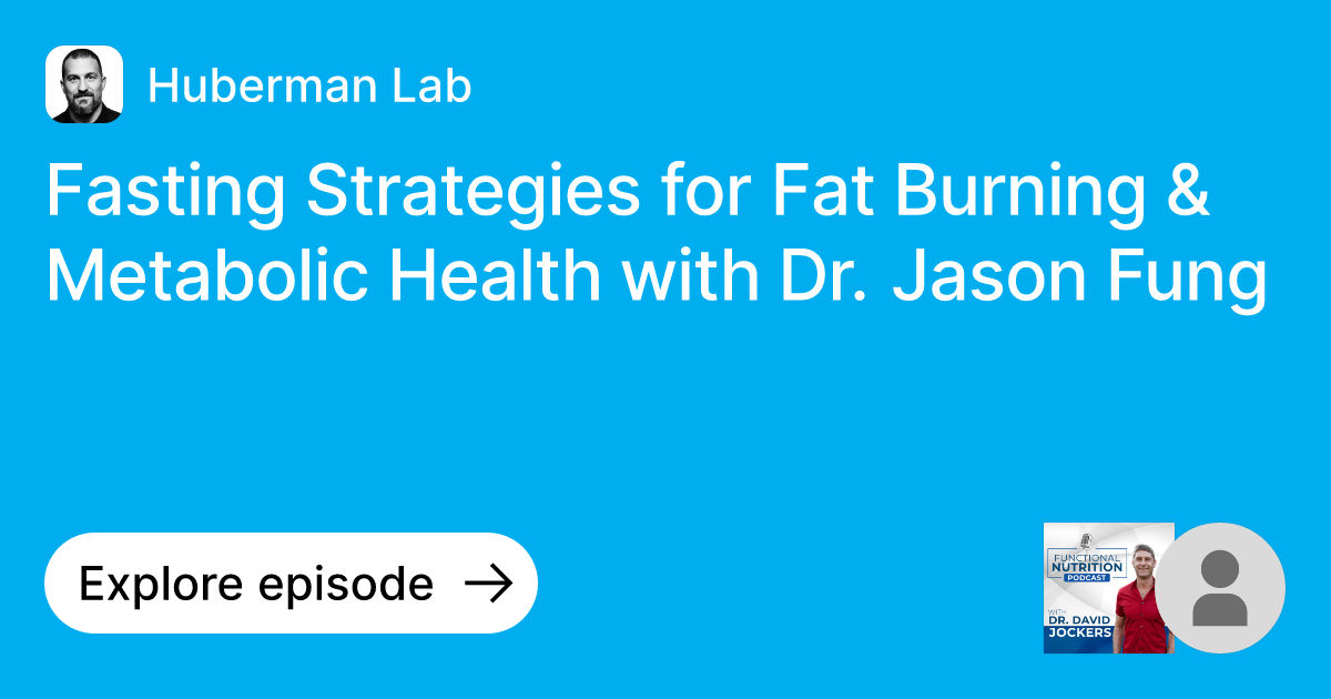 Episode: Fasting Strategies for Fat Burning & Metabolic Health with Dr ...
