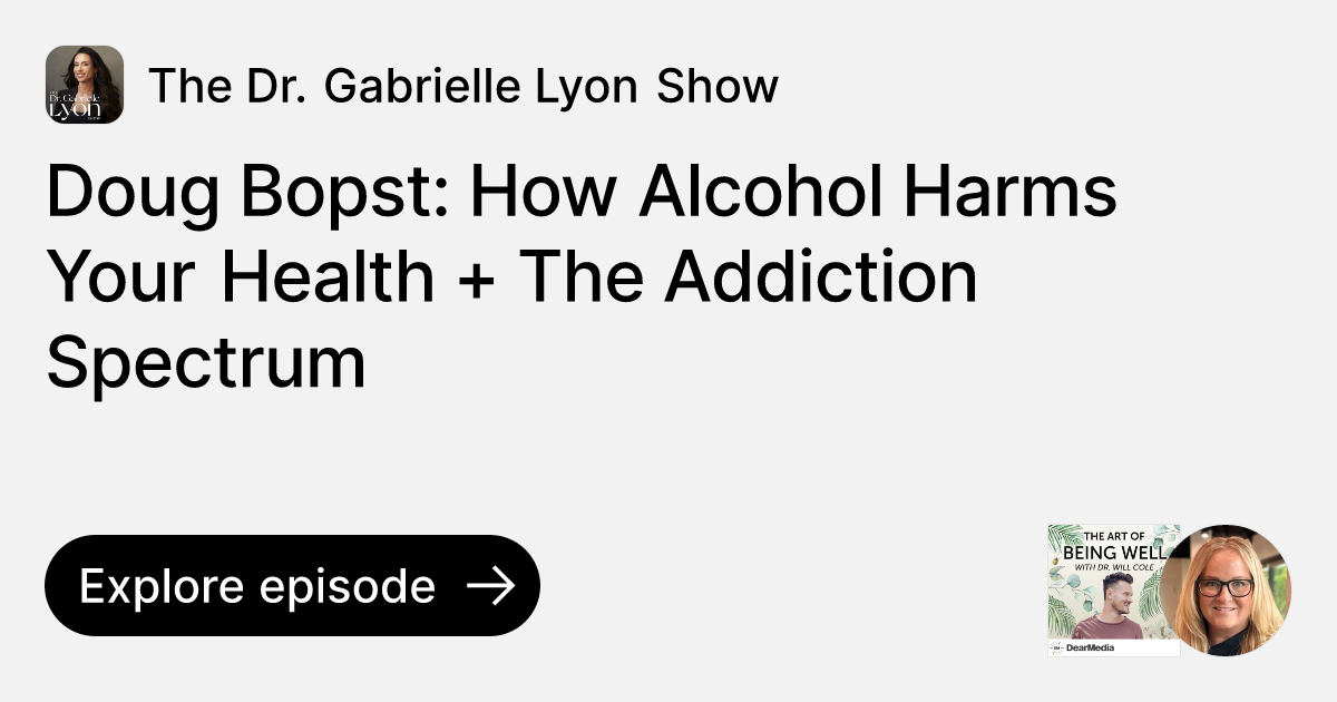 Episode: Doug Bopst: How Alcohol Harms Your Health + The Addiction ...
