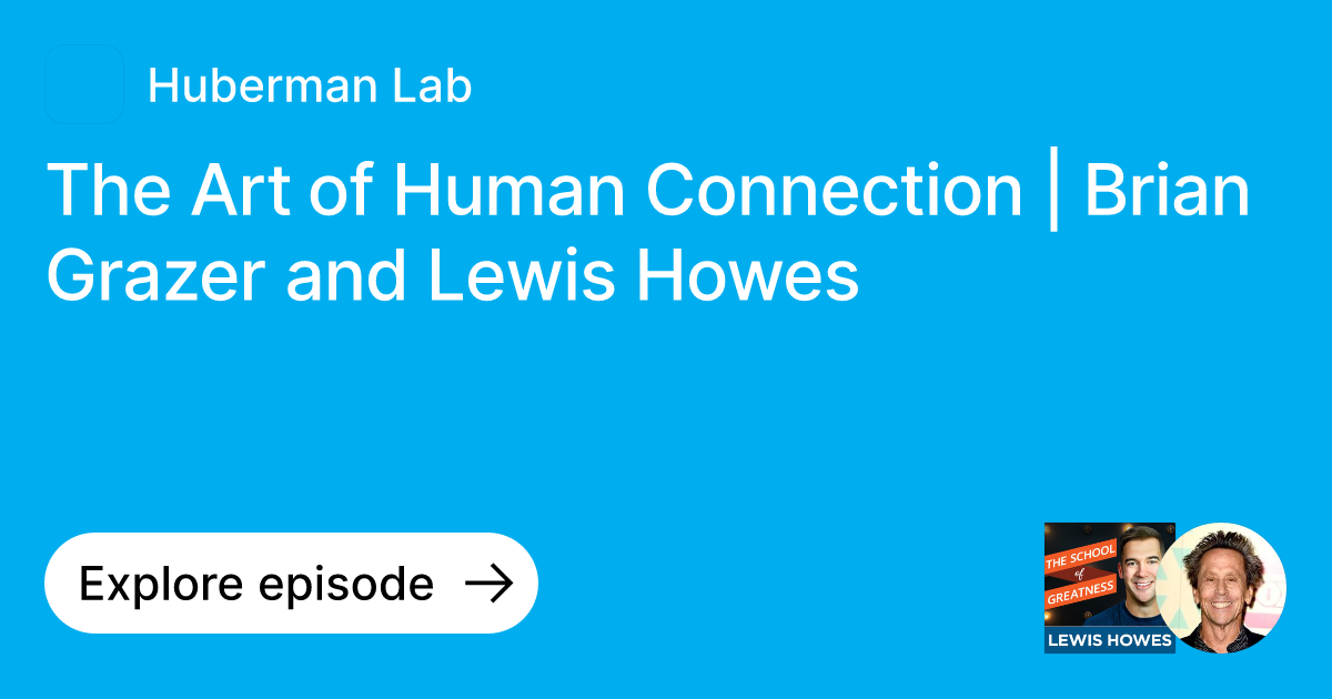Episode: The Art of Human Connection | Brian Grazer and Lewis Howes ...