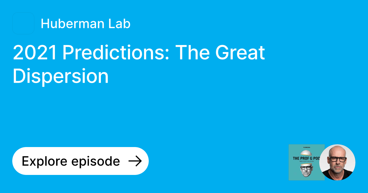 Episode: 2021 Predictions: The Great Dispersion | Ask Huberman Lab