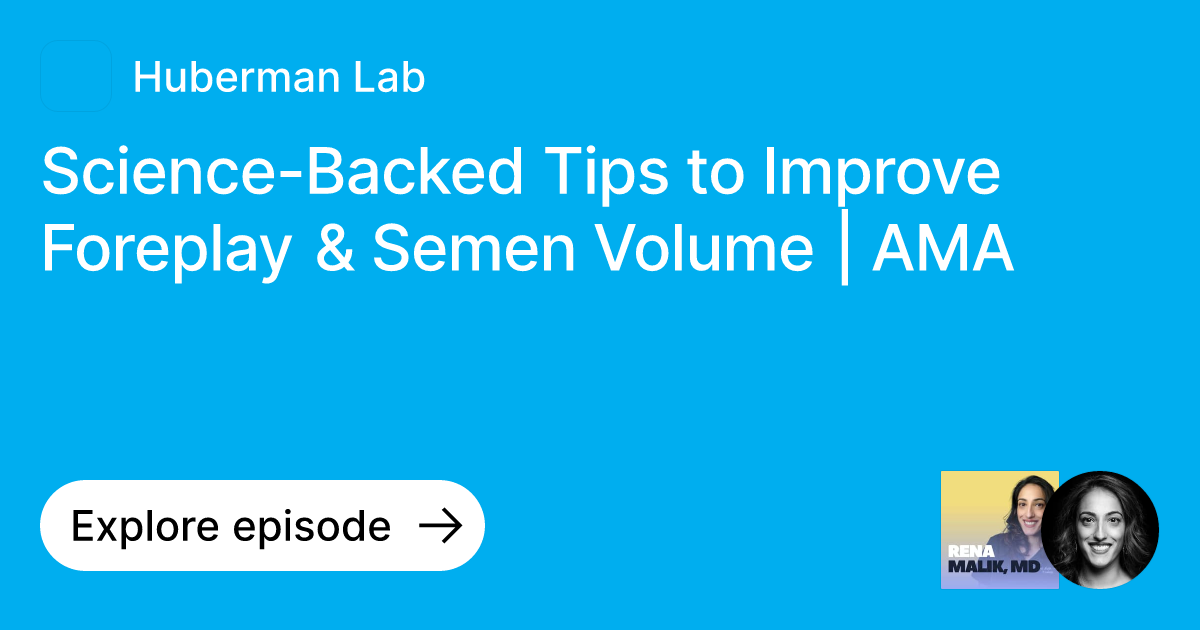 Episode: Science-Backed Tips to Improve Foreplay & Semen Volume | AMA ...