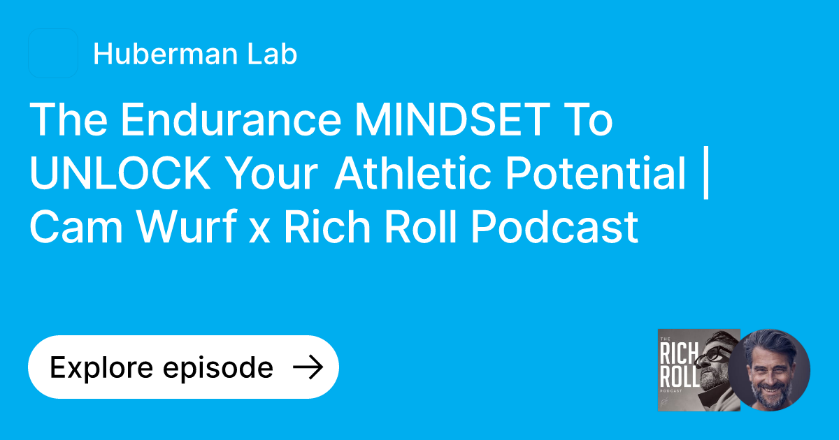 Episode: The Endurance MINDSET To UNLOCK Your Athletic Potential | Cam Wurf x Rich Roll Podcast ...