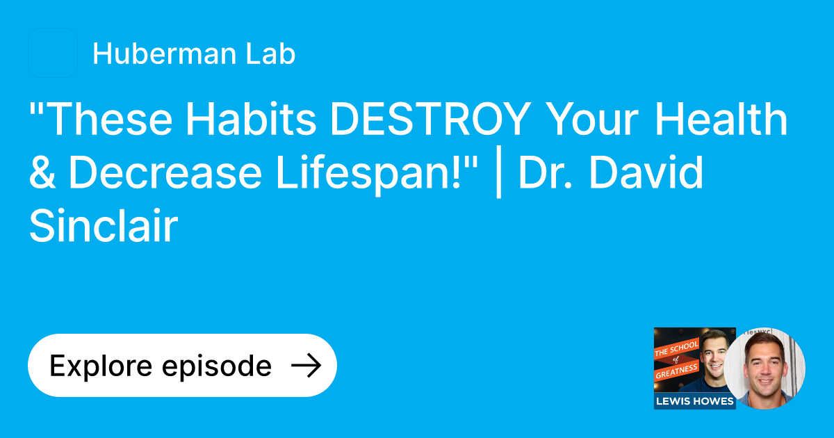 Episode: "These Habits DESTROY Your Health & Decrease Lifespan!" | Dr. David Sinclair | Ask ...