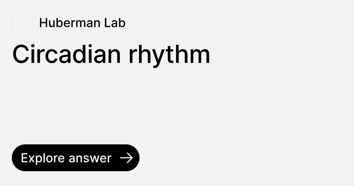 Circadian rhythm | Ask Huberman Lab