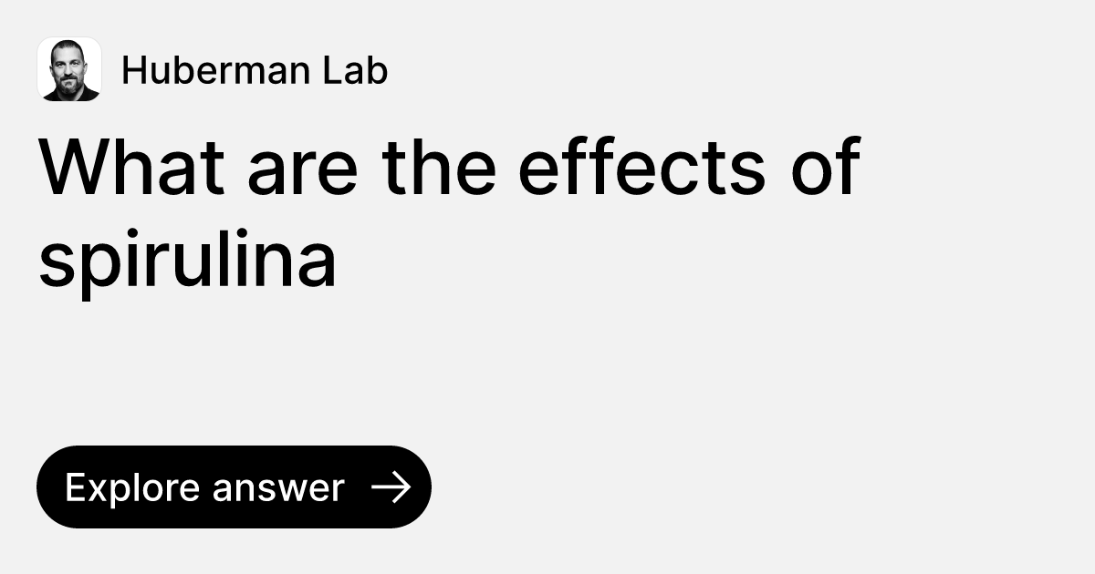 What are the effects of spirulina | Ask Huberman Lab