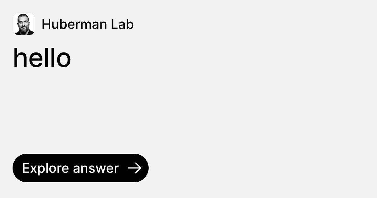 hello | Ask Huberman Lab