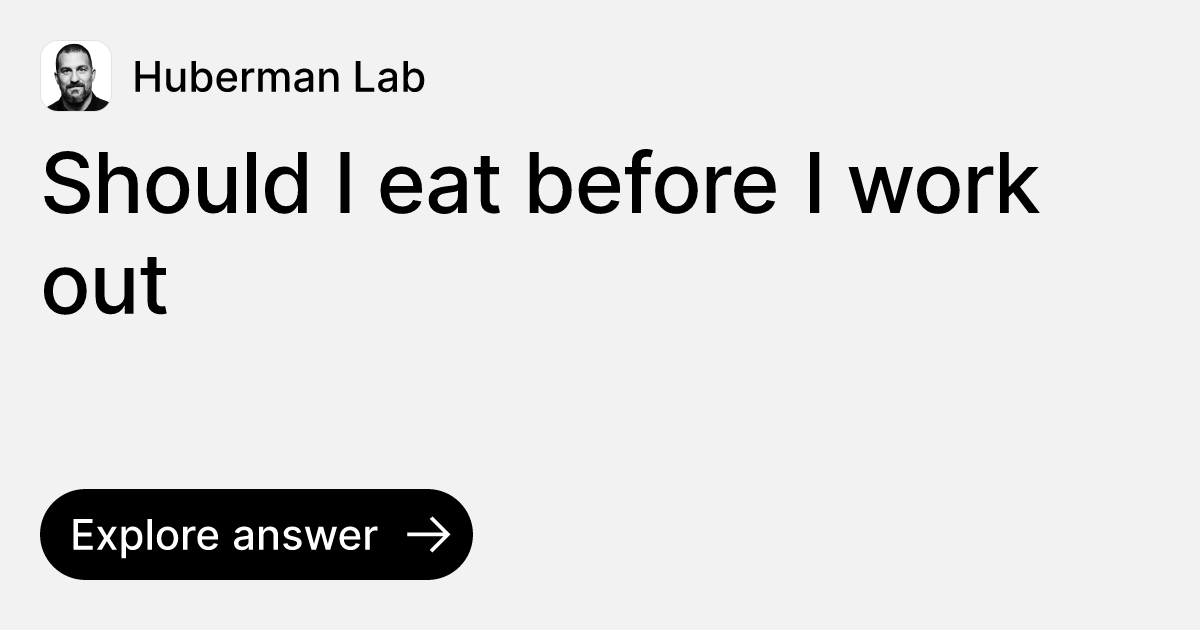 Should I eat before I work out | Ask Huberman Lab